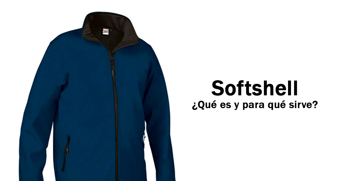 Softshell, ¿qué es y para qué sirve?